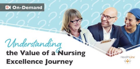 Understanding the Value of a Nursing Excellence Journey - HealthLinx